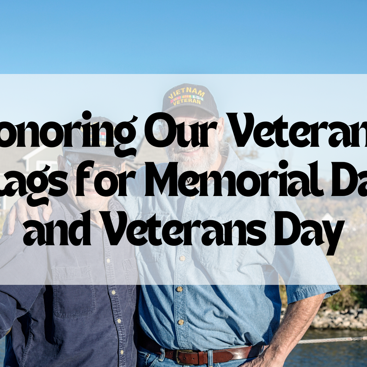 Honoring Our Veterans: Flags for Memorial Day and Veterans Day ...