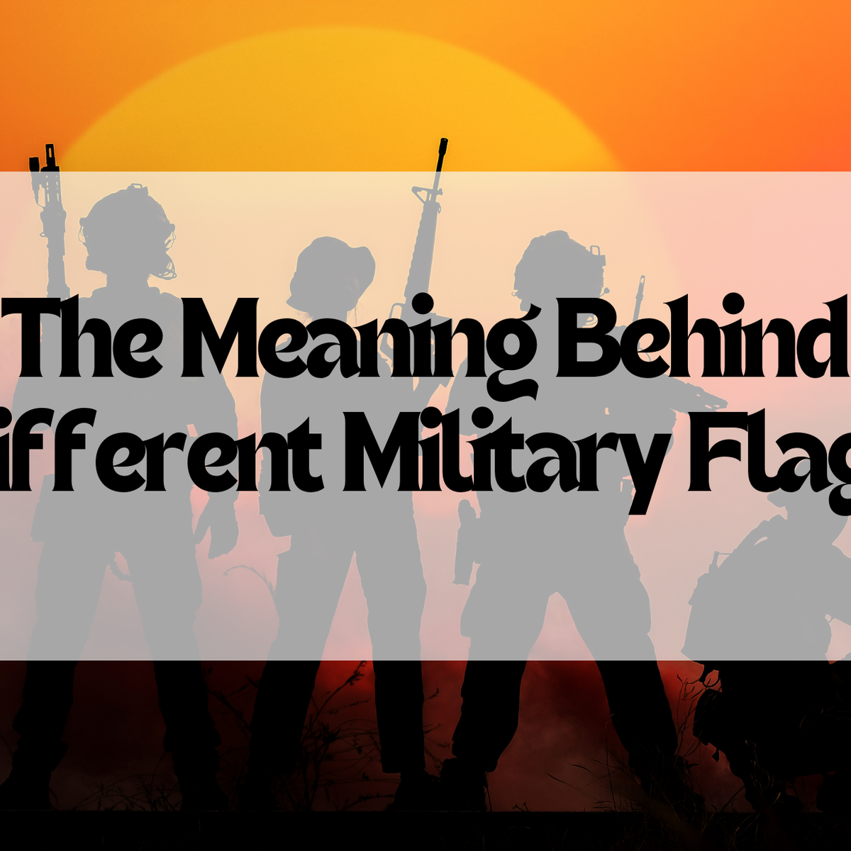 The Meaning Behind Different Military Flags – Patriot Sacrifice